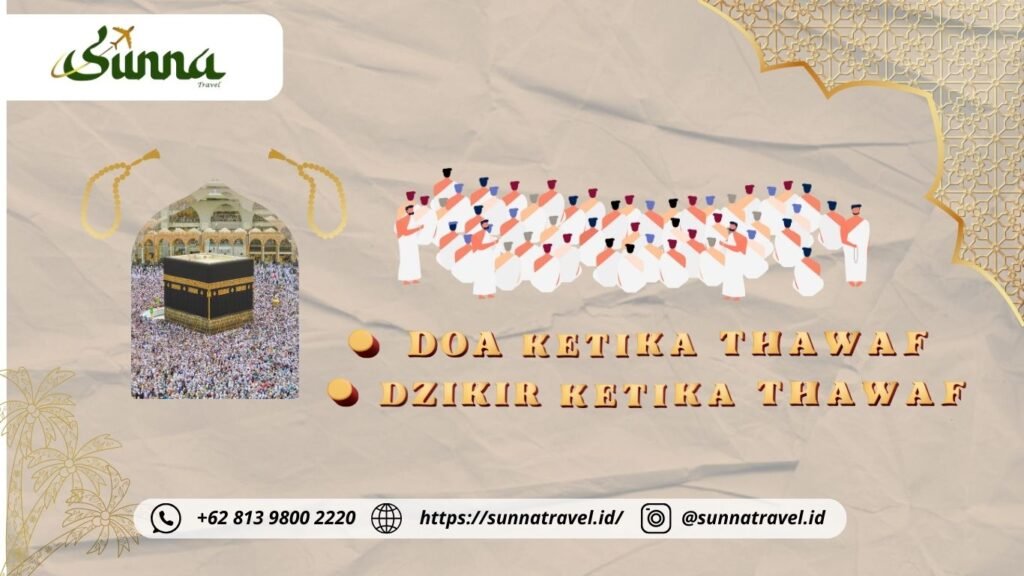 Doa dan Dzikir Ketika Thawaf Sesuai Tuntunan Rasulullah | Sunna Travel